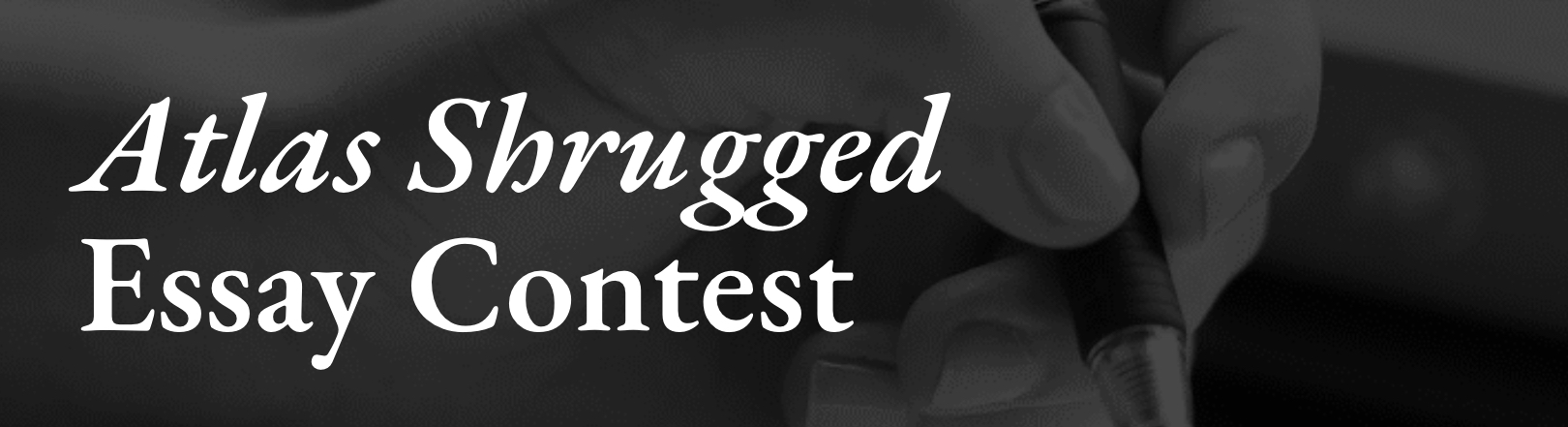 Atlas Shrugged Essay Contest by Ayn Rand Institute